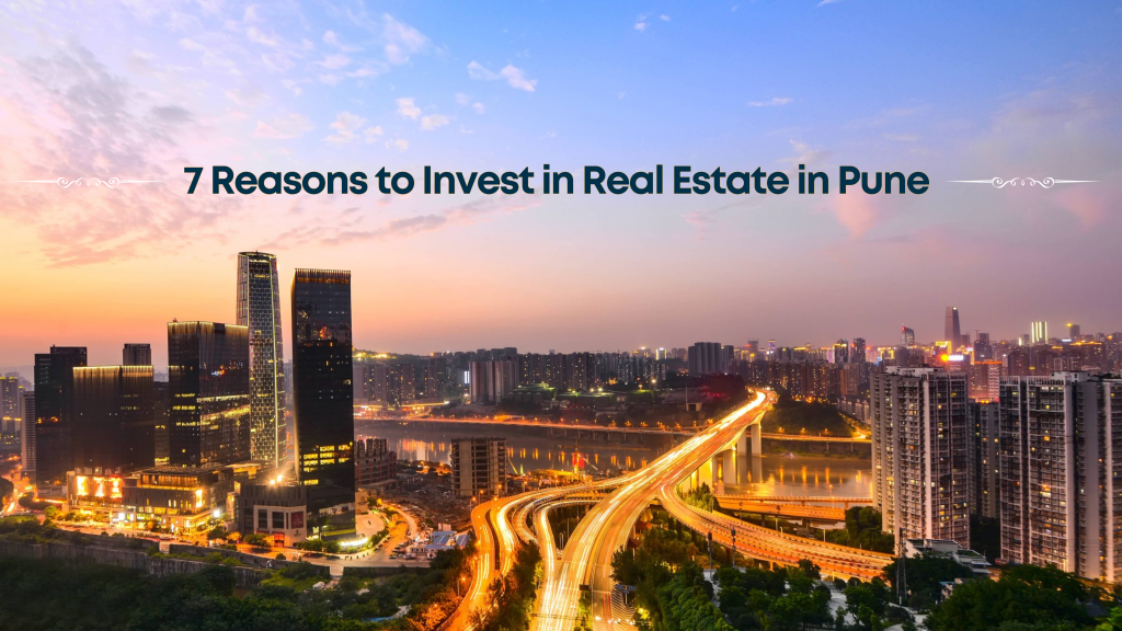7 Reasons Why You Should Invest in Real Estate in Pune [2024]