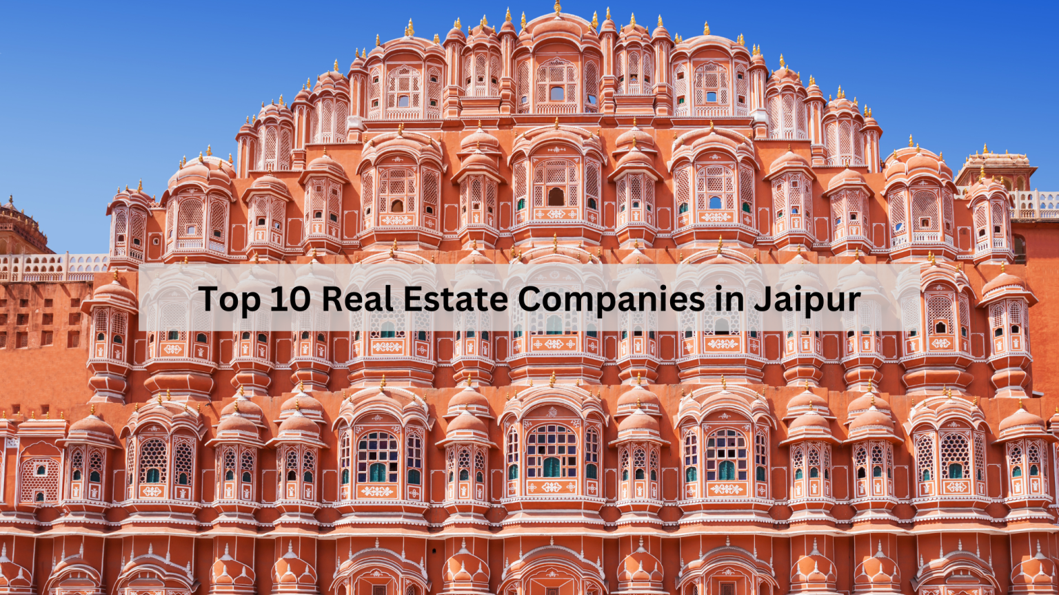 Top 10 Real Estate Companies in Jaipur [2024 New List]