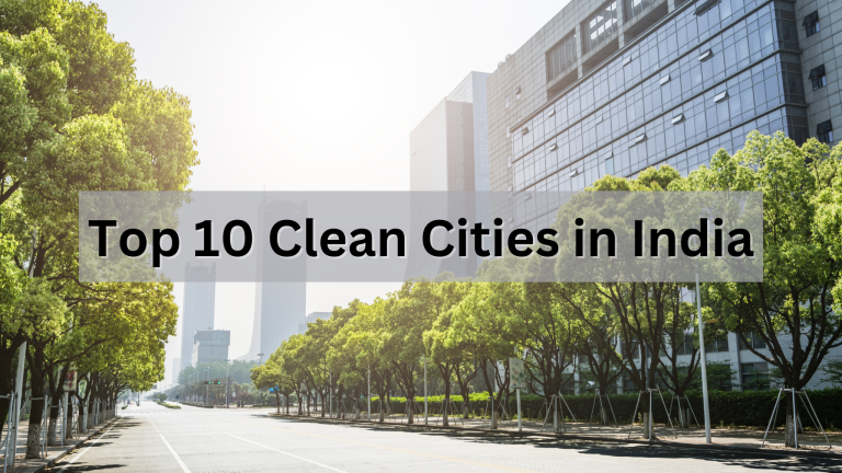 Top 10 cleanest cities in India [2024 Updated List]