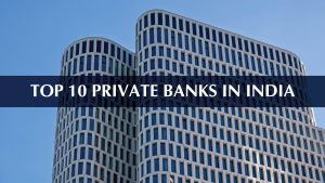 Top 10 Private Banks in India [2024 New Updated List]